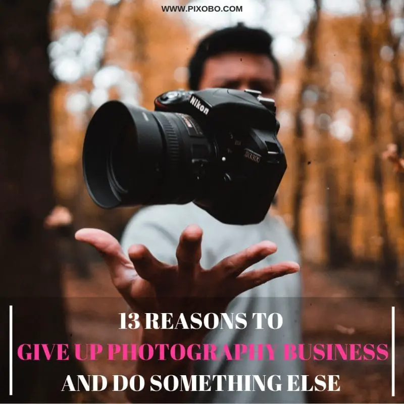 13 Reasons To Give Up Photography Business And Do Something Else ...