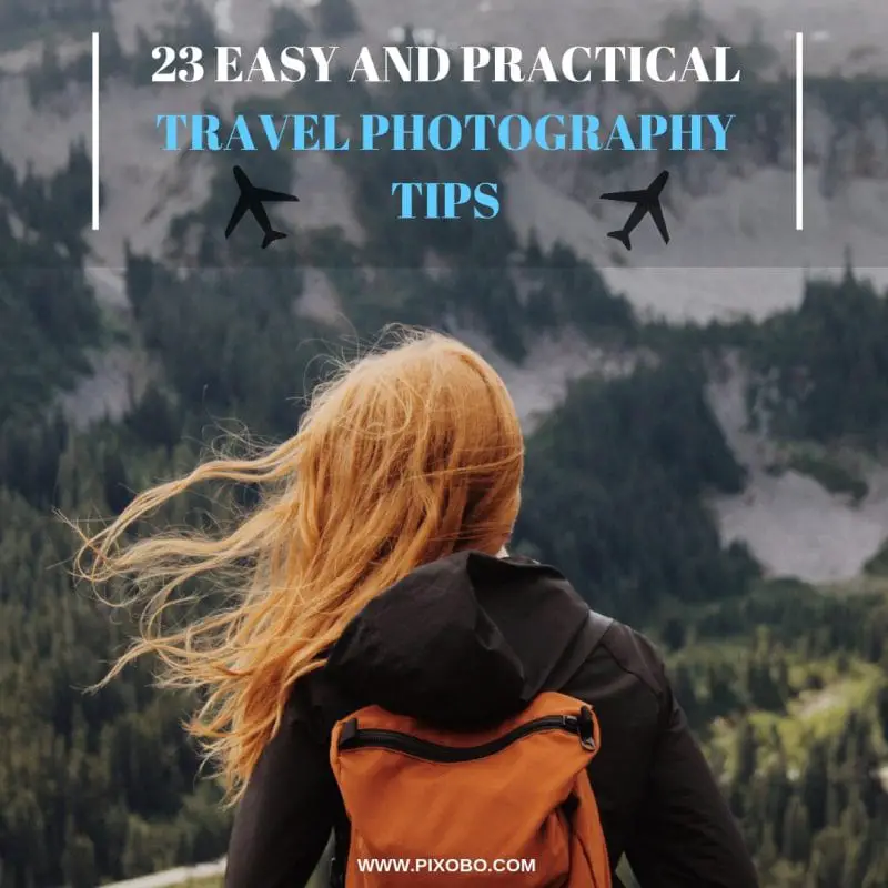 23 Easy and Practical Travel Photography Tips - Pixobo - Profitable ...