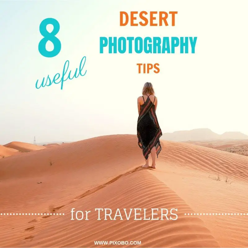 8 Useful Desert Photography Tips for Travelers - Pixobo - Profitable ...