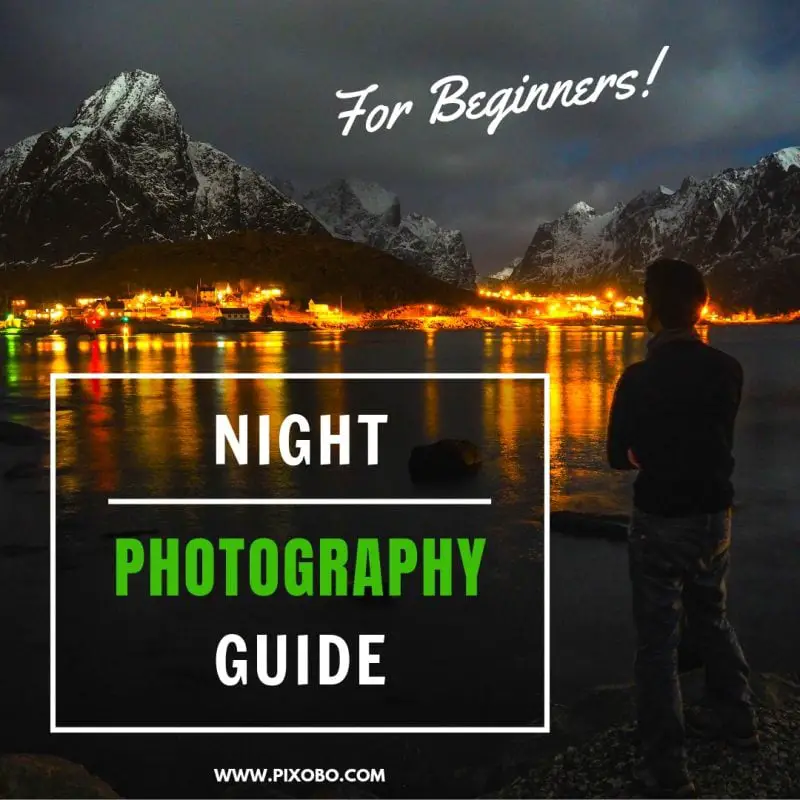 The Ultimate Night Photography Guide for Beginners - Pixobo - Profitable Photography