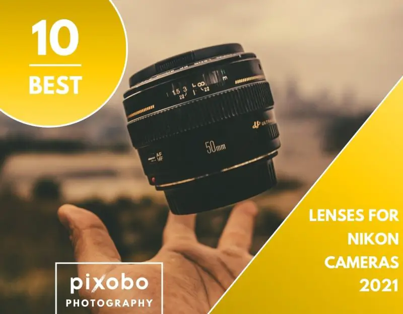 Best Lenses for Nikon Cameras in 2021 - Pixobo - Profitable Photography